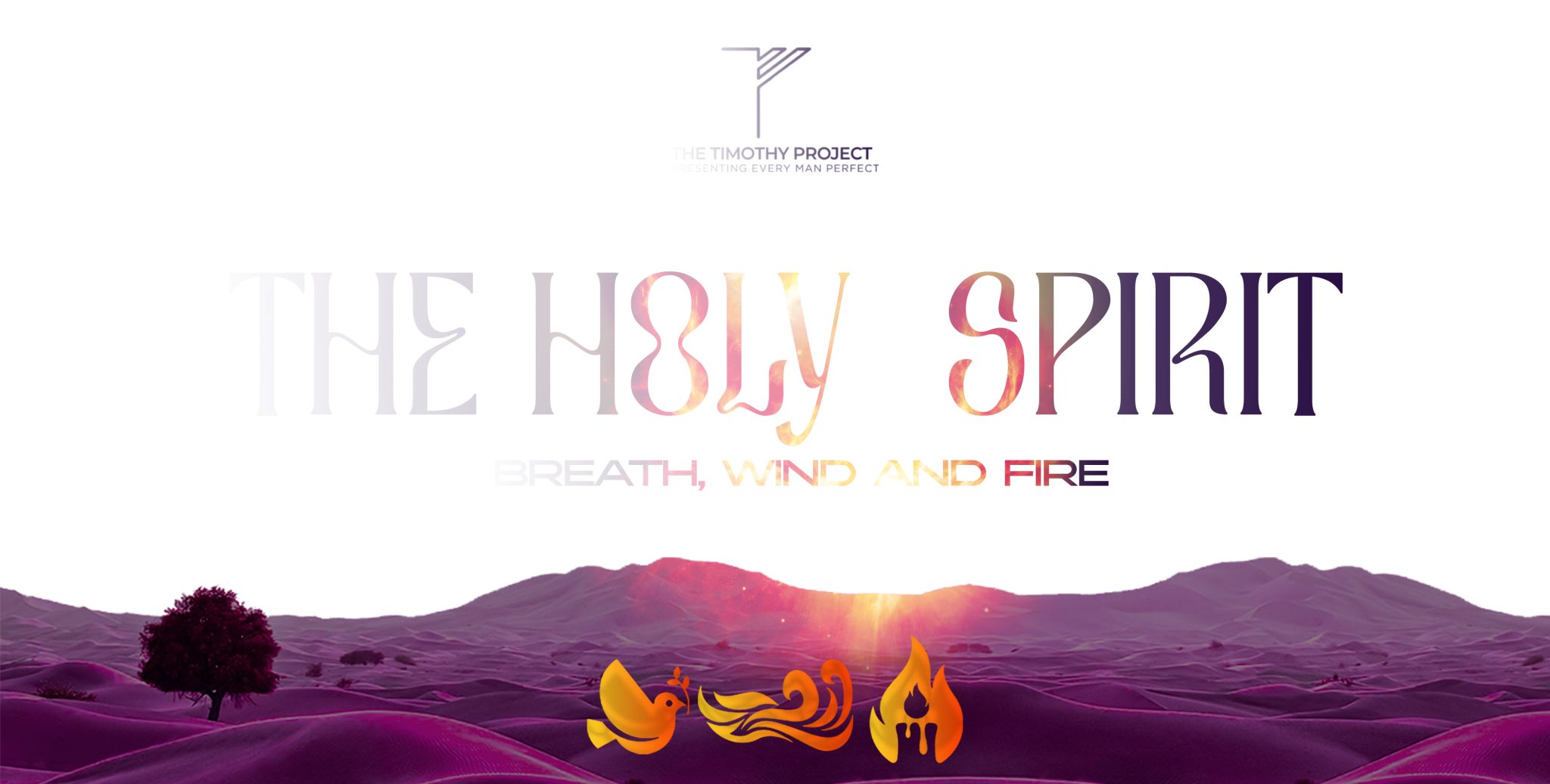 THE HOLY SPIRIT; Breath, Wind & Fire - The Timothy Project